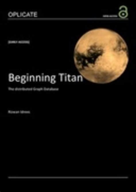 Beginning Titan The Distributed Graph Database By Rizwan Indrees Bookfusion