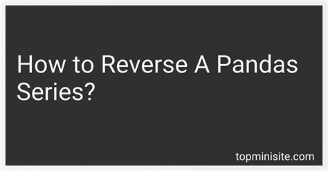 How To Reverse A Pandas Series In 2025