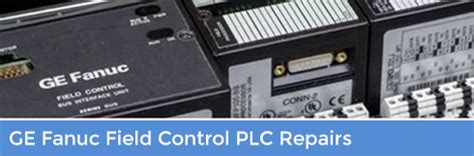 GE Fanuc Field Control PLC Repair Services