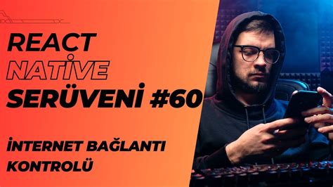 React Native Serüveni 60 İnternet Bağlantı Kontrolü Reactnative Mobileapp Connection