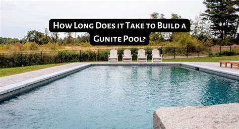 How Long Does It Take To Build A Gunite Pool Processes And Timeline