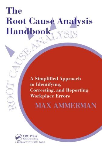 the root cause analysis handbook a simplified approach to want it all