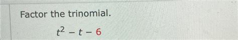 Solved Factor The Trinomial T2 T 6