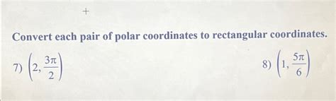 solved convert each pair of polar coordinates to rectangular