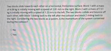 Solved Two Blocks Slide Towards Each Other On A Horizontal