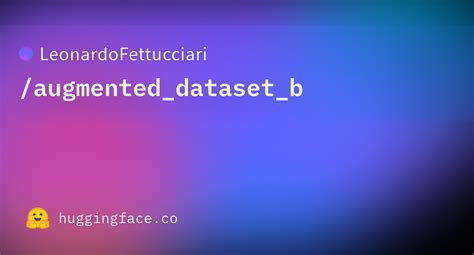 Leonardofettucciari Augmented Dataset B · Datasets At Hugging Face