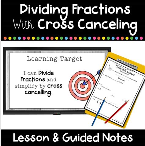Dividing Fractions With Cross Canceling Powerpoint Lesson And Notes