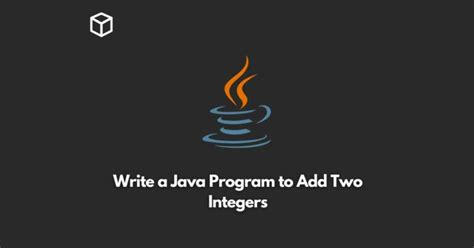 write a java program to add two integers programming cube