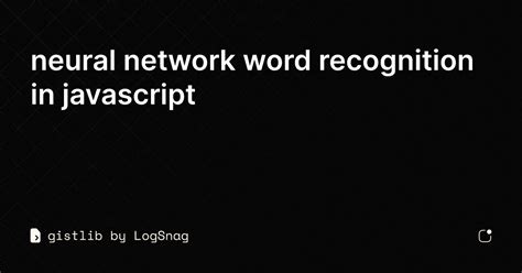 Gistlib Neural Network Word Recognition In Javascript