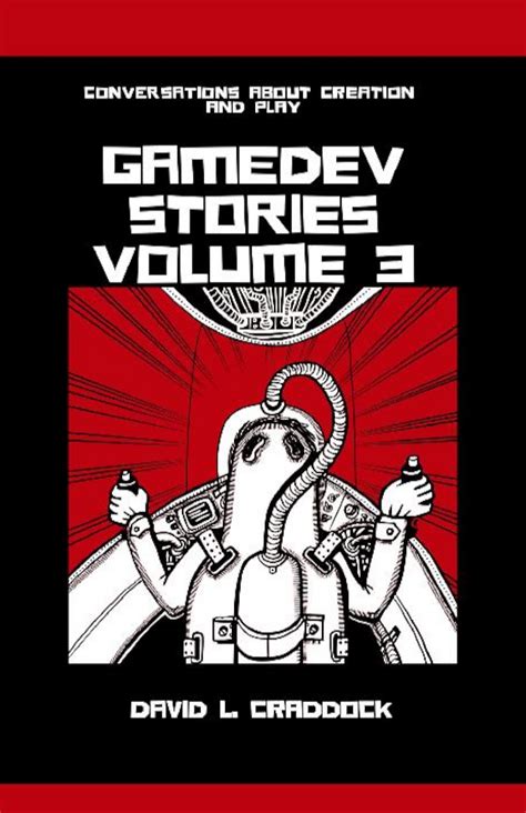 GAME DEV STORIES VOL 3 CONVERSATIONS ABOUT CREATION AND PLAY