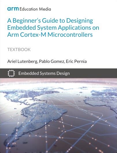 Designing Embedded System Applications On Arm Cortex M Arm®