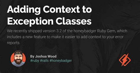 Adding Context To Exception Classes Honeybadger Developer Blog