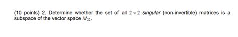 Solved 10 Points 2 Determine Whether The Set Of All 2 X 2