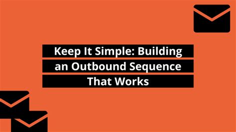 Keep It Simple: Building an Outbound Sequence That Works