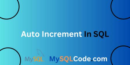 SQL Auto Increment With Examples MySQLCode