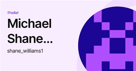 Michael Shane Williams Shane Williams1 Profile Padlet