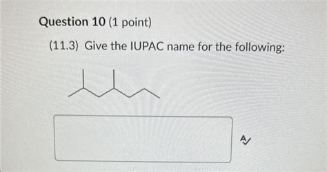 Solved 11 3 Give The IUPAC Name For The Following Chegg Com
