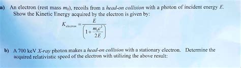 Solved A An Electron Rest Mass Mo Recoils From A Head On Collision