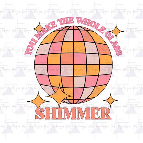 You Make The Whole Class Shimmer Png Digital File Etsy