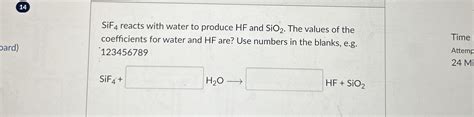 Solved Sif4 ﻿reacts With Water To Produce Hf And Sio2 ﻿the
