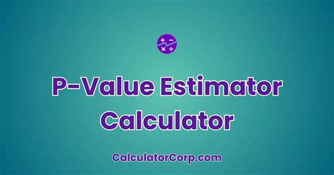 P Value Estimator Calculator