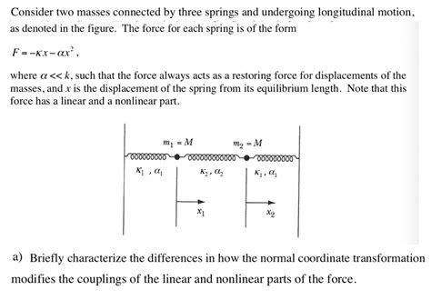 Solved Consider Two Masses Connected By Three Springs And