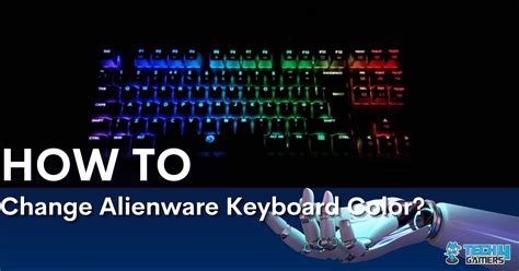 Guide How To Change Alienware Keyboard Color Tech Gamers