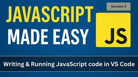 Writing And Running Your First Javascript Code In Vs Code Javascript Made Easy Session 4 Youtube