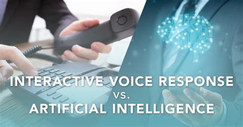 Interactive Voice Response Vs Artificial Intelligence