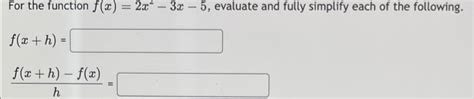 Solved For the function f(x)=2x2-3x-5, ﻿evaluate and fully | Chegg.com