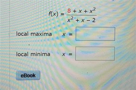 Solved Use The Second Derivative Test To Determine The Local