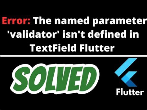 The Named Parameter Validator Isn T Defined SOLVED In Flutter Textfield YouTube