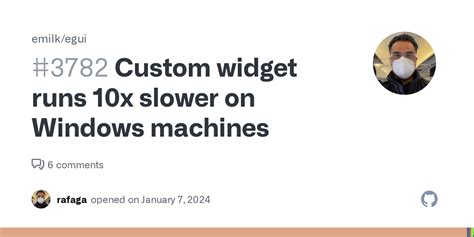 Custom Widget Runs 10x Slower On Windows Machines · Issue 3782 · Emilkegui · Github