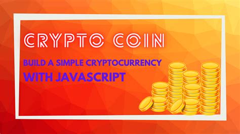 Lets Create A Cryptocurrency For Fun Using Javascript By Ankan Bag