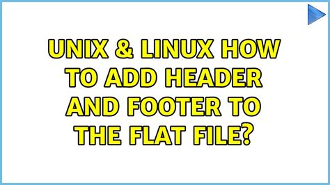 Unix And Linux How To Add Header And Footer To The Flat File Youtube