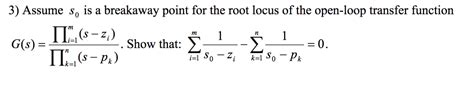 Solved 3 Assume S Is A Breakaway Point For The Root Locus