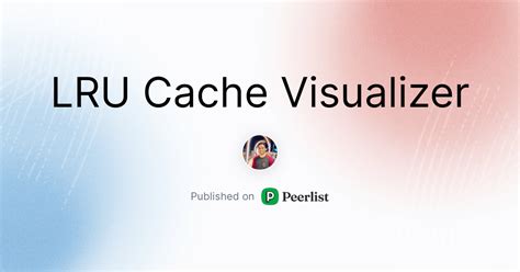LRU Cache Visualizer Peerlist