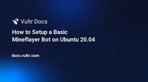 How To Setup A Basic Mineflayer Bot On Ubuntu 2004 Vultr Docs