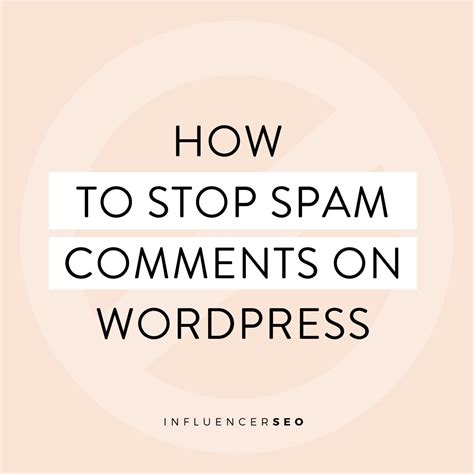 How To Stop Spam Comments On WordPress Influencer SEO
