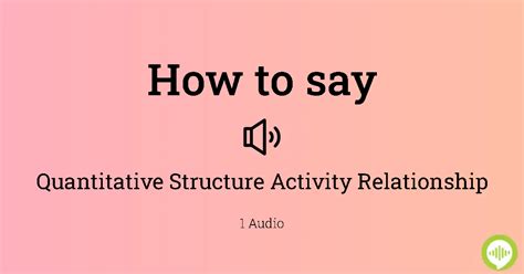 How To Pronounce Quantitative Structure Activity Relationship