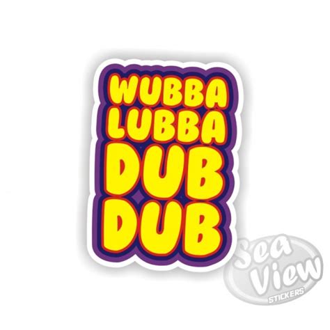 Wubba Lubba Dub Dub