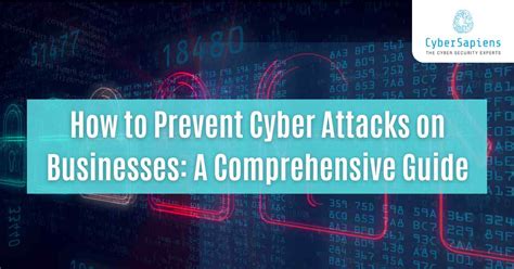 How To Prevent Cyber Attacks On Businesses A Comprehensive Guide