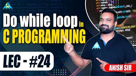 24 Do While Loop In C Programming By Anish Sir Youtube