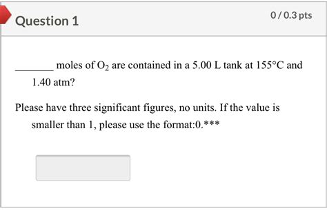 Solved 0 0 3 Pts Question 1 Moles Of O2 Are Contained In A