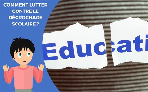 Comment Lutter Contre Le Décrochage Scolaire Conseils