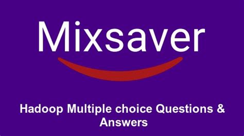 Hadoop Multiple Choice Questions And Answers Mixsaver