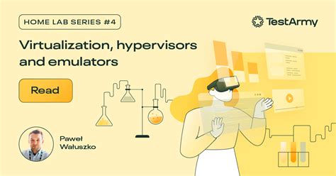 Home Lab Series Pt 4 Virtualization Hypervisors And Emulators