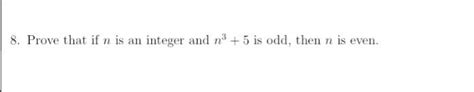 solved 8 prove that if n is an integer and n3 5 is odd
