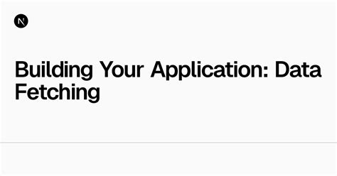 Building Your Application Data Fetching Nextjs