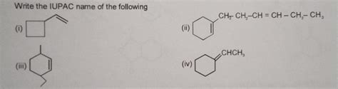 Write The Iupac Name Of The Following I C Cc1ccc1 Ii Ccc Cccc1 Ccccc1